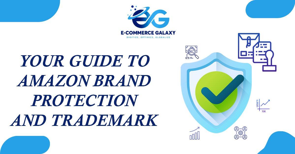Your Guide to Amazon Brand Protection and Trademark - E-Commerce Galaxy